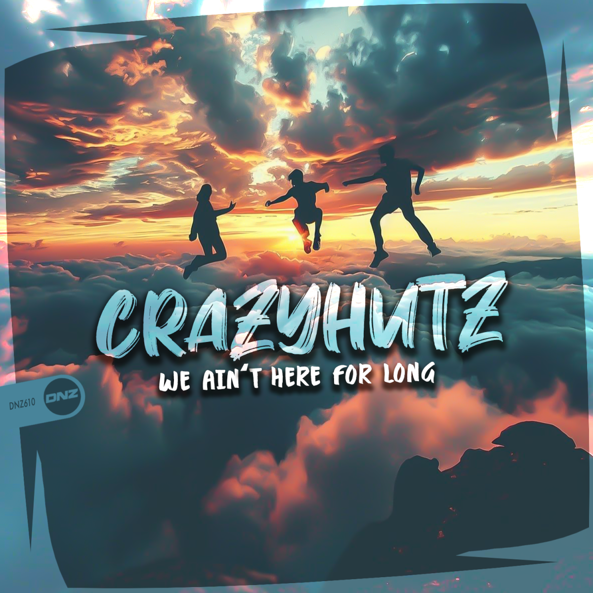 CrazyHutz – We Ain’t Here For Long – DNZ Records